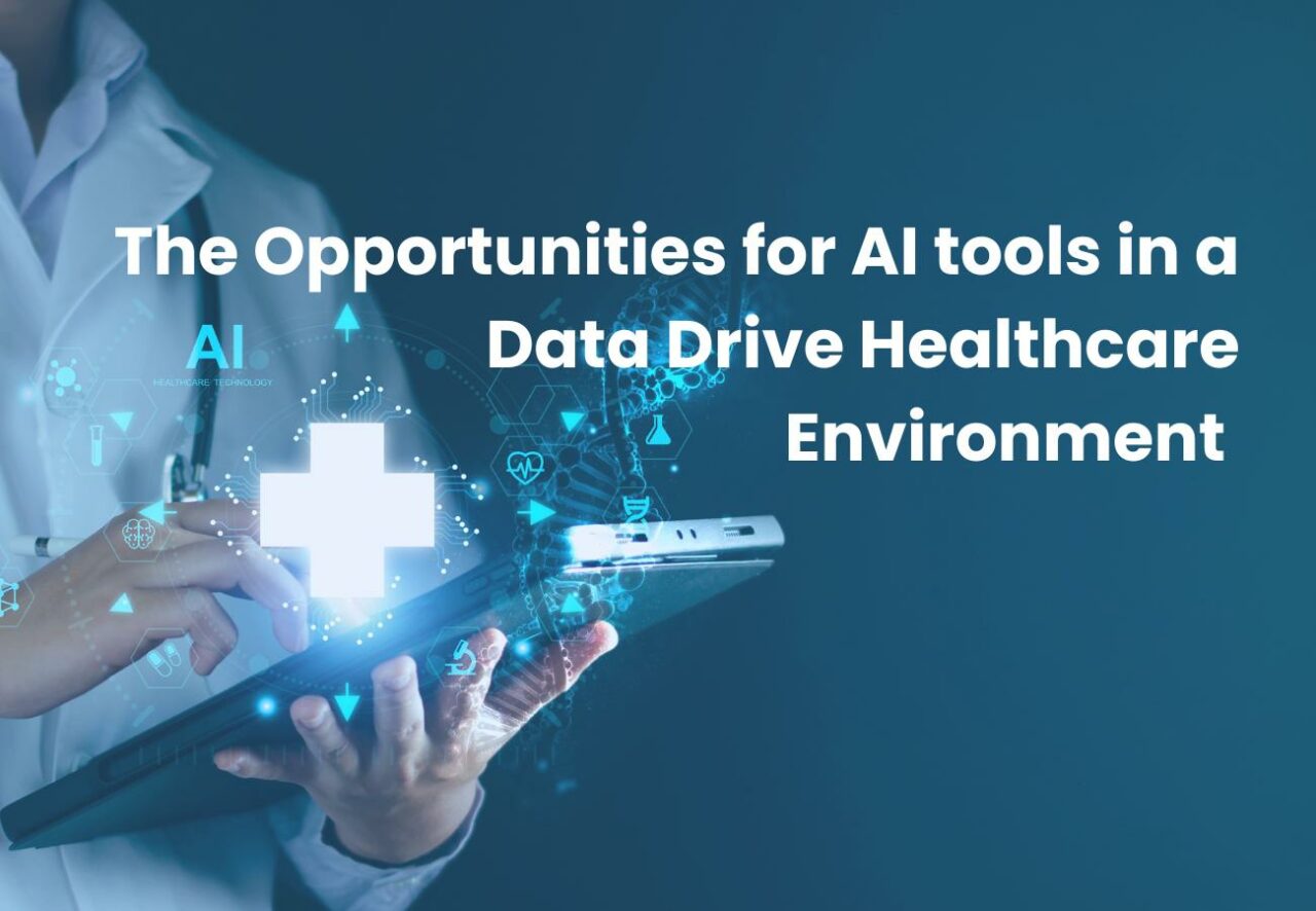 The Opportunities for AI tools in a Data Driven Healthcare Environment ...
